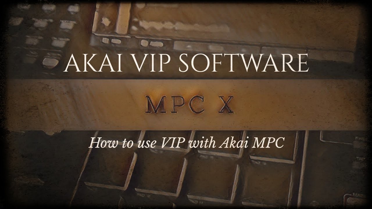 How To Use AKAI VIP Software with The MPC X - YouTube