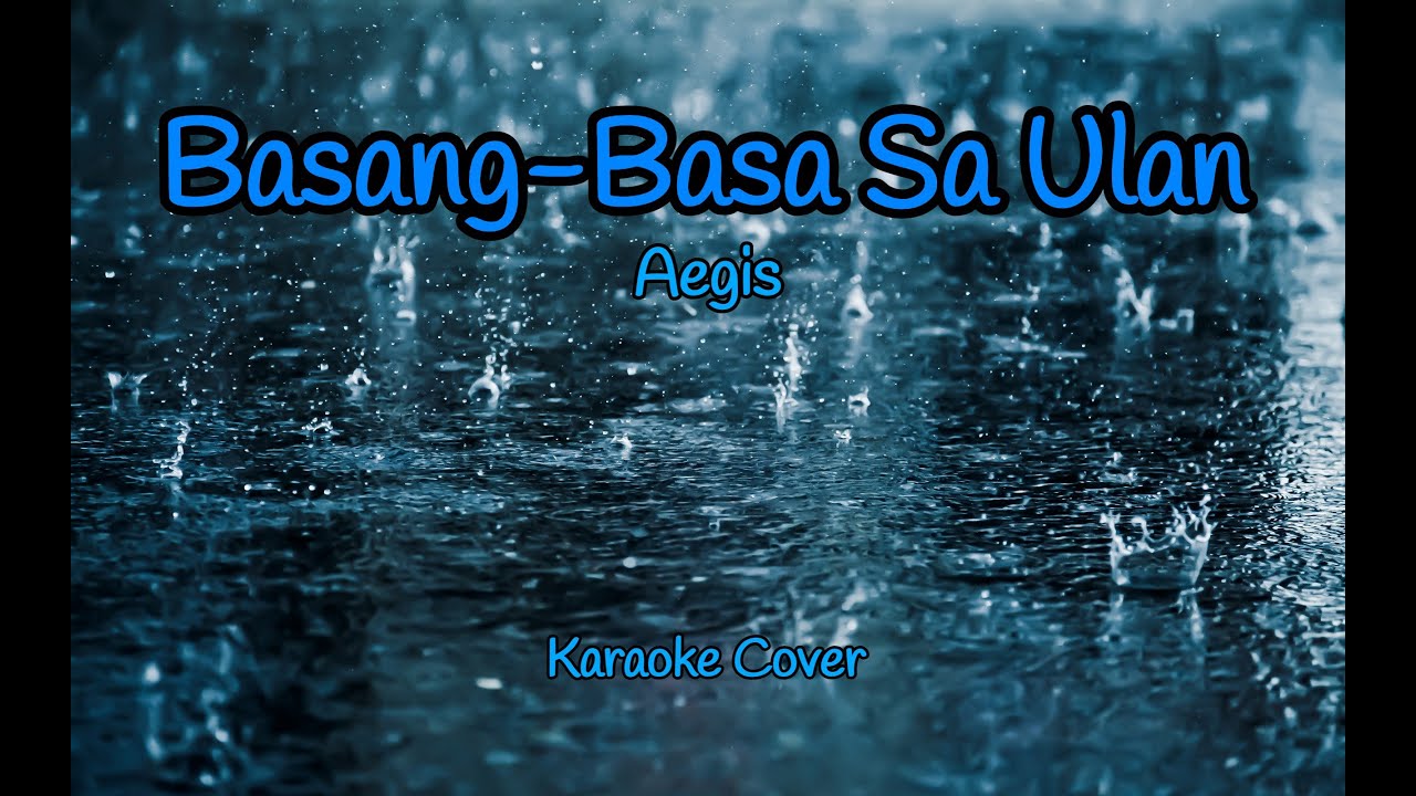 Basang-Basa Sa Ulan - Aegis (Karaoke Cover) - YouTube