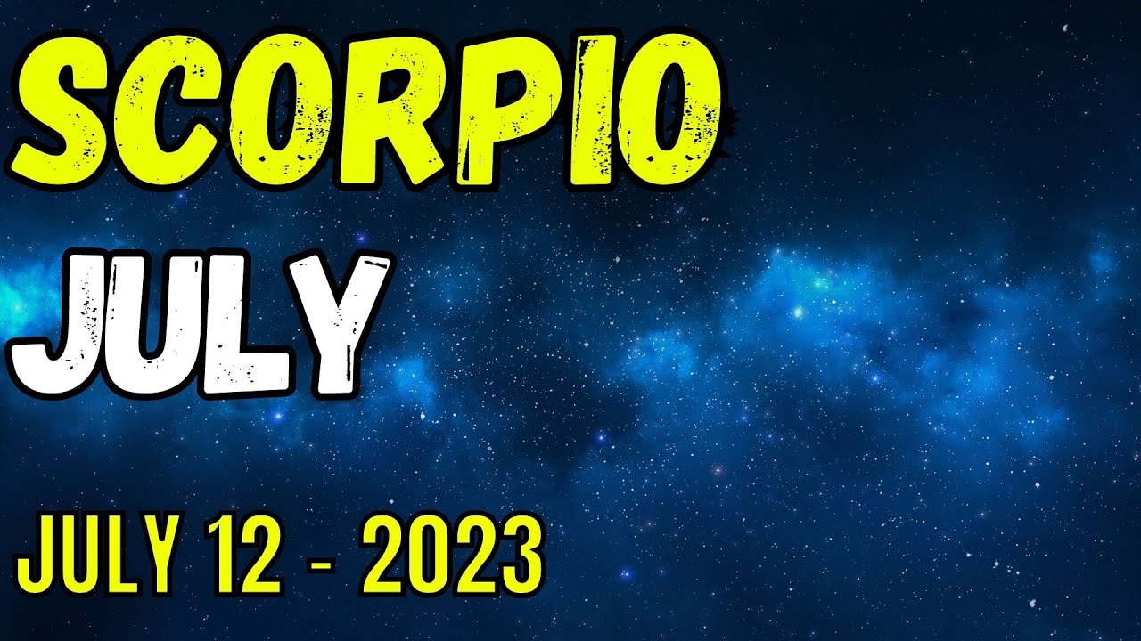 🤩TOMORROW IS THE GREAT DAY, Scorpio, Horoscope for Today, July 12 2023 ...