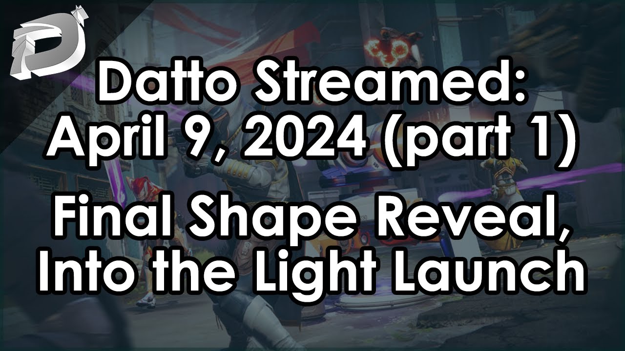 Datto Stream: Final Shape Gameplay Reveal & Into the Light Launch ...