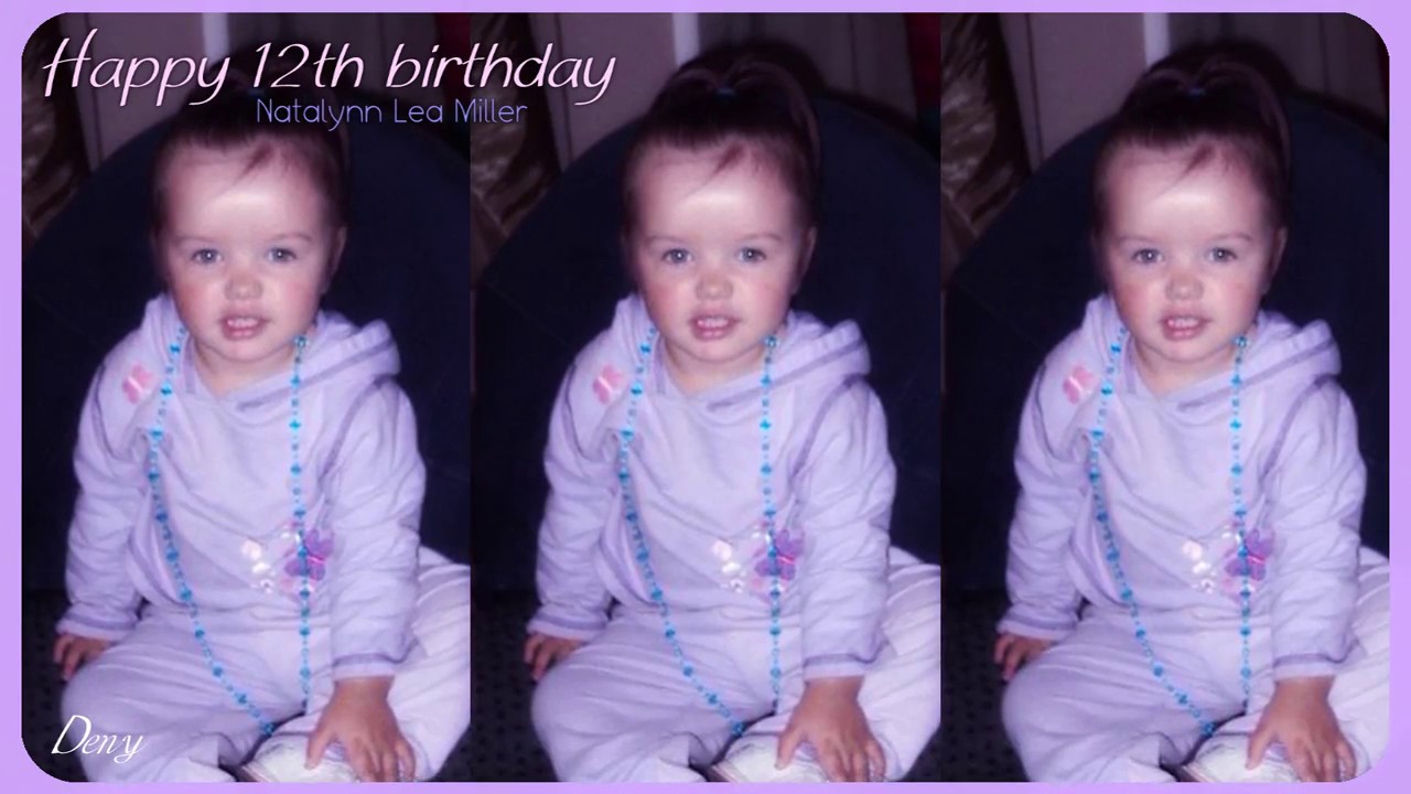 Natalynn Lea Miller || Happy 12th birthday - YouTube