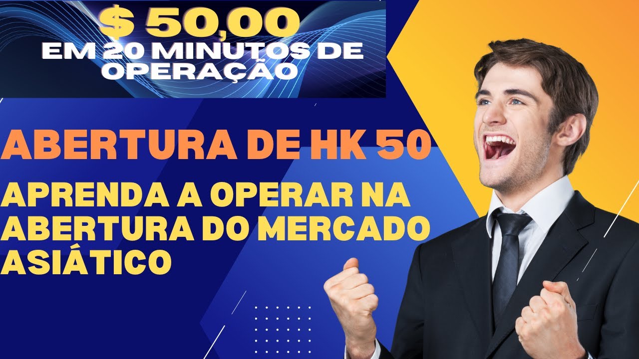 OPERANDO NA ABERTURA DO MERCADO DE HONG KONG HK 50 - EM 20 MINUTOS ...