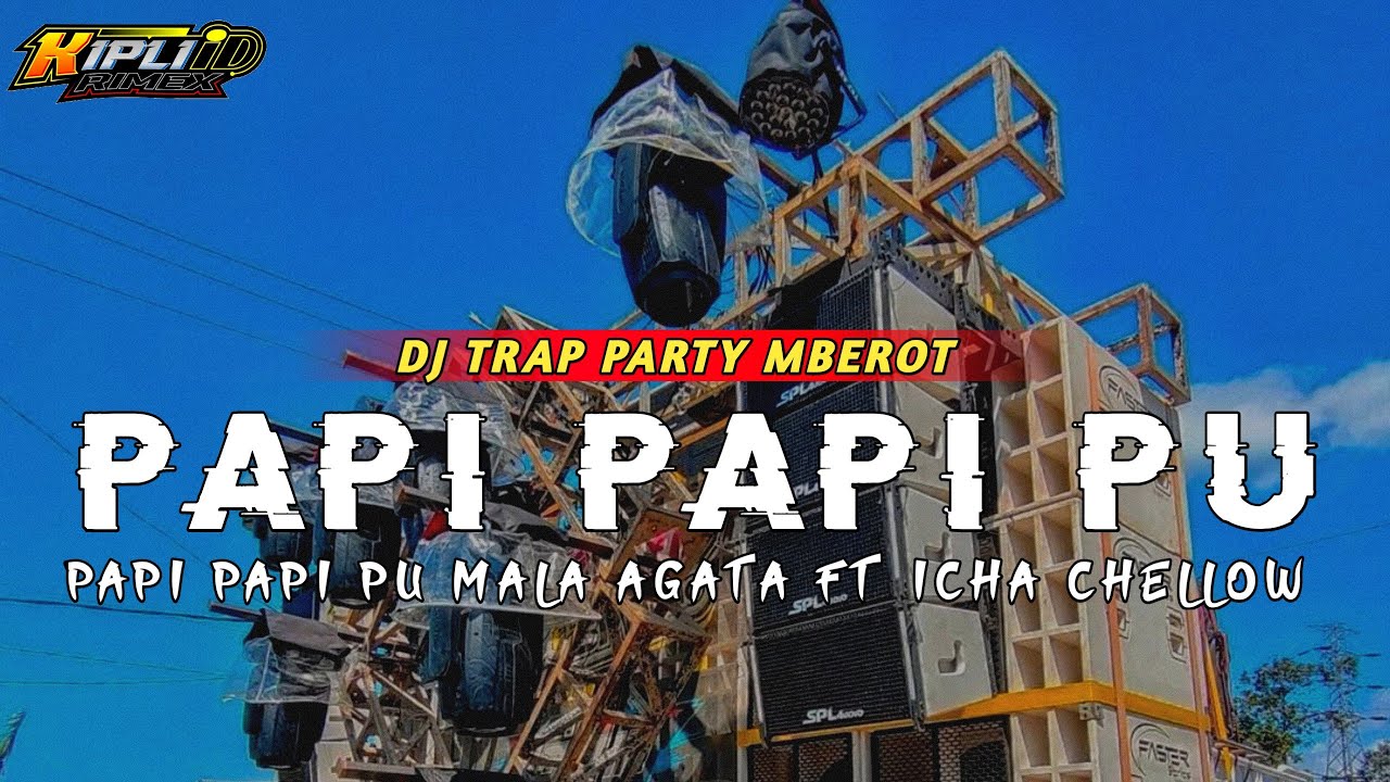 DJ PAPI PAPI PU || STYLE TRAP PARTY MBEROT FYP TIKTOKK KARNAVAL 2025 •KIPLI ID REMIX - YouTube