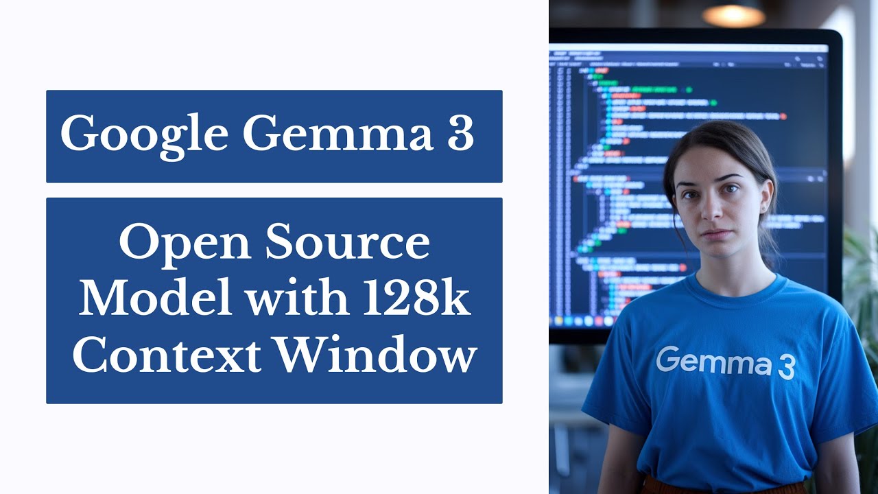 Google Gemma 3 | 128k Context Window Open Source Model - YouTube