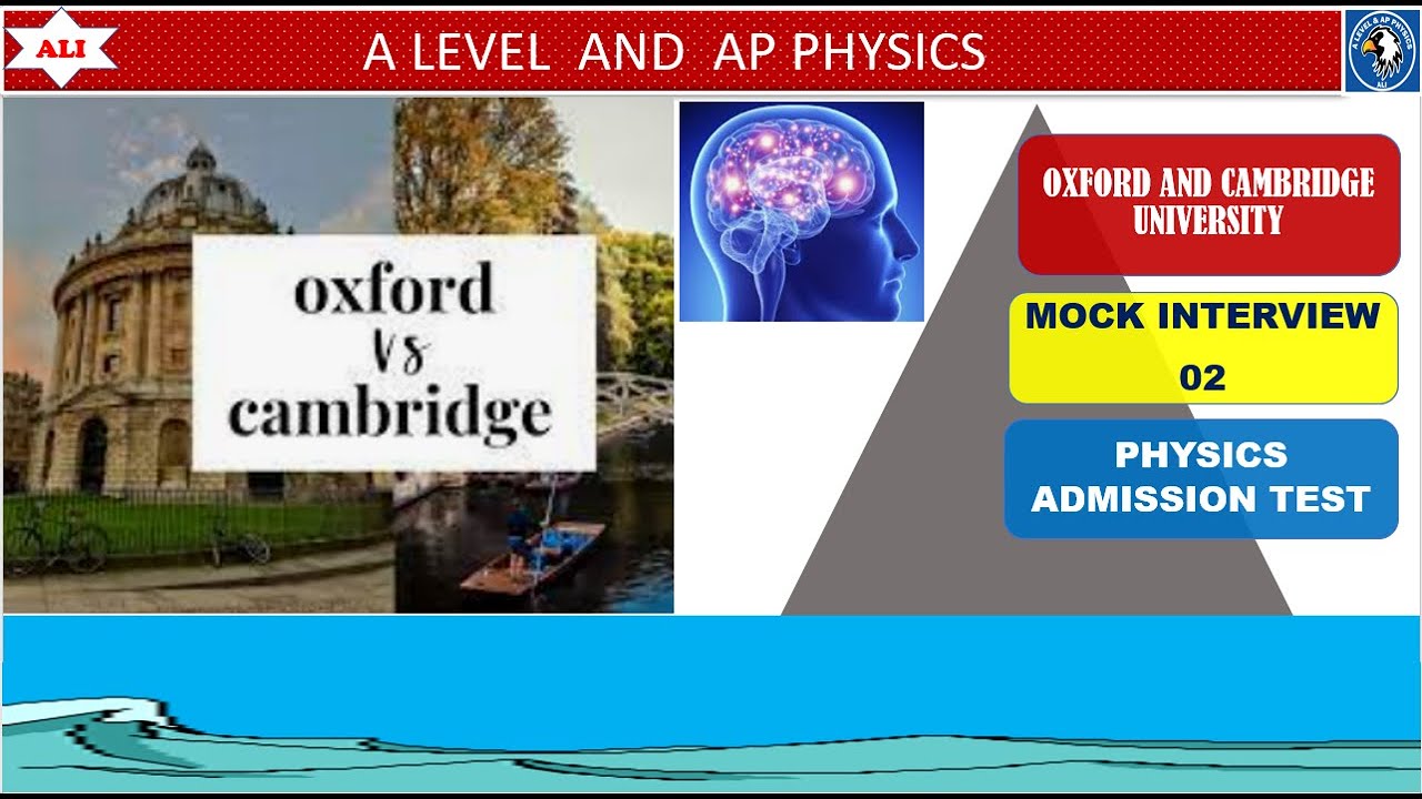 Cambridge and Oxford University Admission test -Physics Mock Interview ...