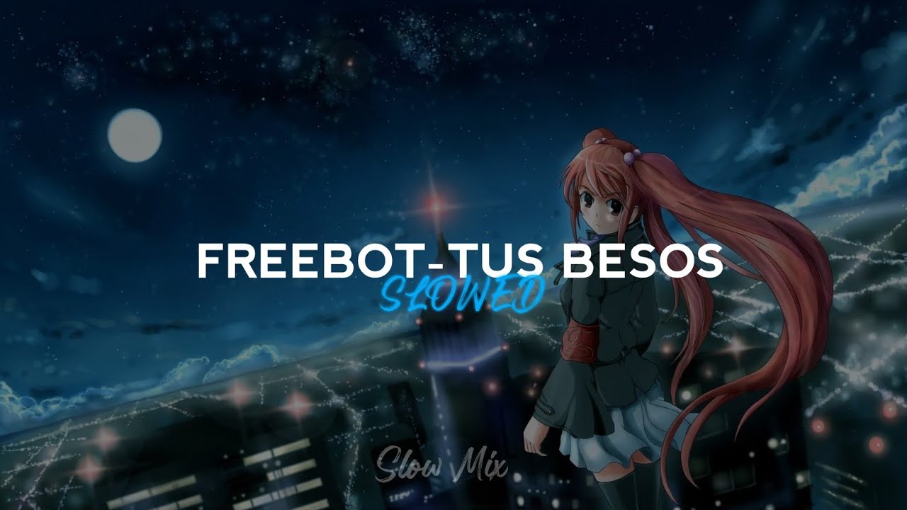 Freebot Tus Besos Slowedreverb Bass Boosted Sm Youtube