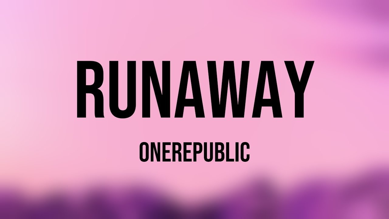 RUNAWAY - OneRepublic /Lyric Version/ 🌋 - YouTube