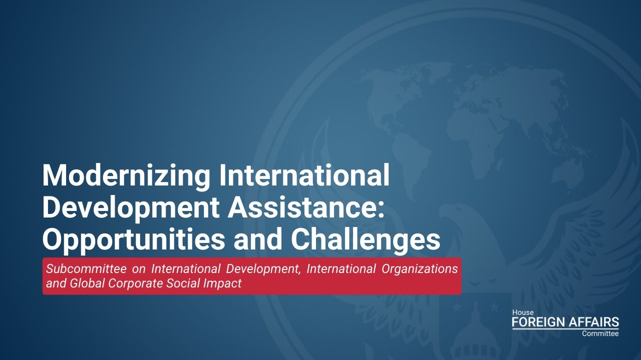 Modernizing International Development Assistance: Opportunities and ...