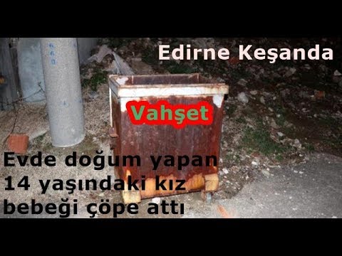 Evde doğum yapan 14 yaşındaki kız, bebeğini çöp konteynerine attı