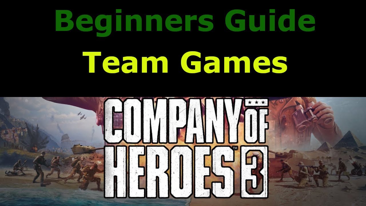 Company of Heroes 3-- Team Games *Where to Start* - YouTube