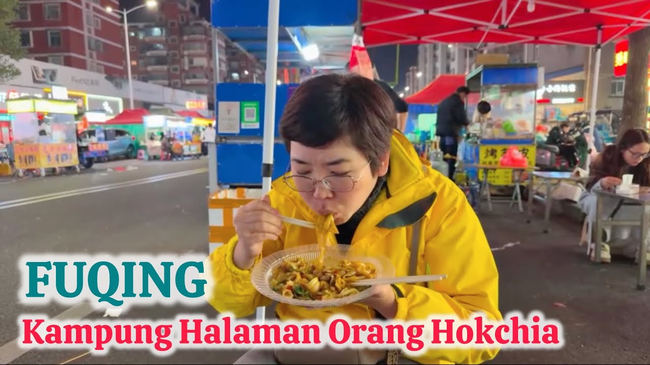 🔴 Fujian FUQING | Kampung Halaman Orang Hokchia - YouTube
