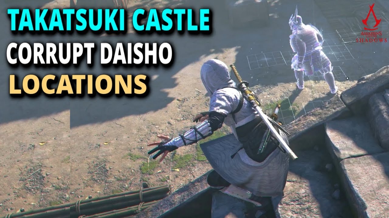 Takatsuki Castle Corrupt Daisho Walkthrough | All Locations + Legendary ...