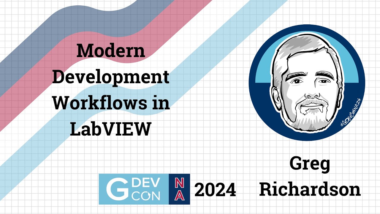 Modern Development Workflows in LabVIEW by Greg Richardson. GDevCon N.A ...