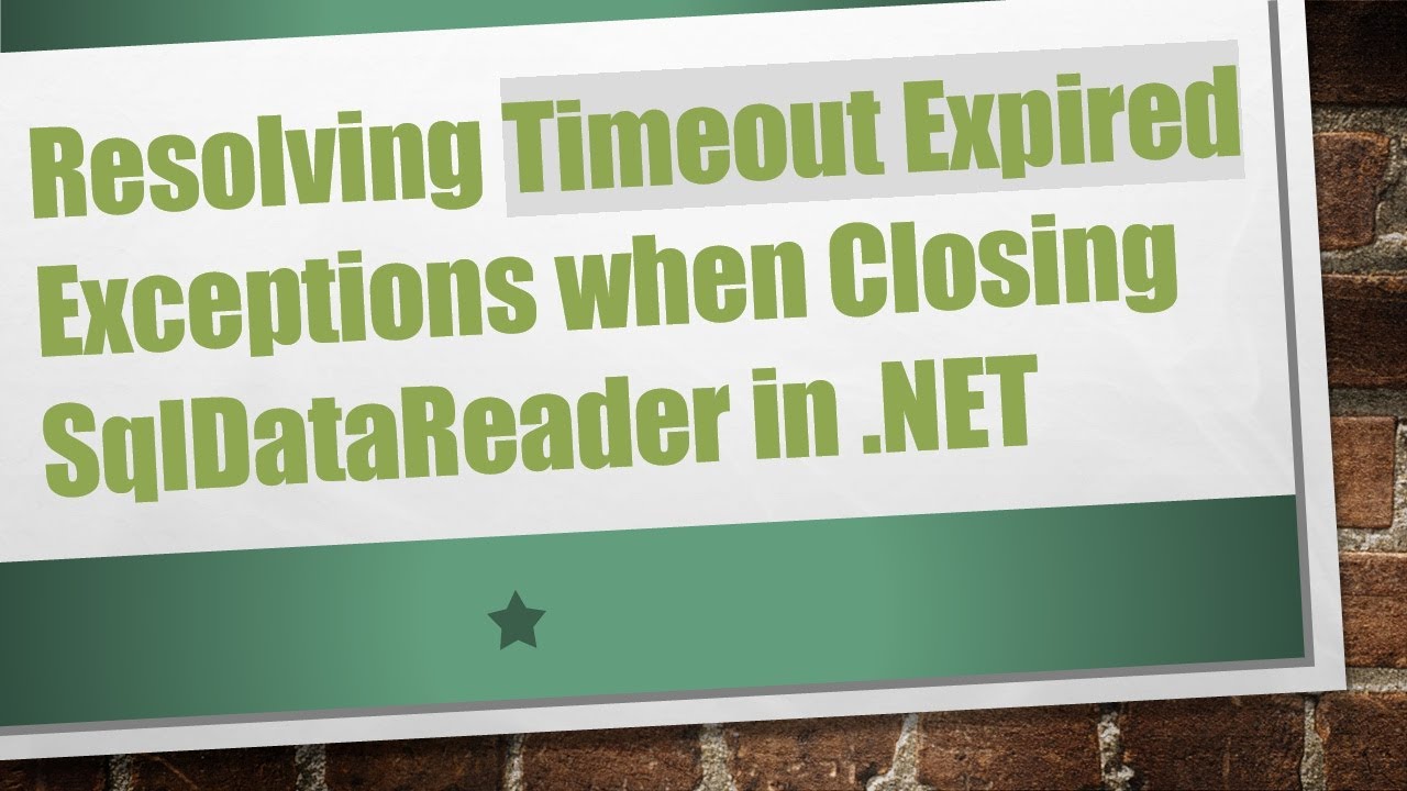 Resolving Timeout Expired Exceptions When Closing Sqldatareader In Net 9565
