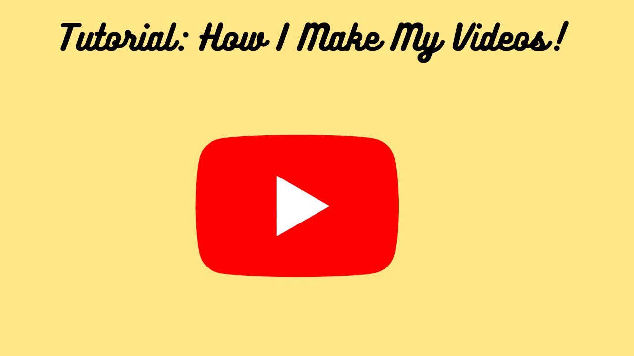 Tutorial on How I Make My Videos - YouTube