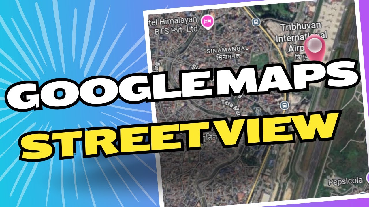 How to Use Google Maps Street View in Nepal | Full Guide 2025 - YouTube