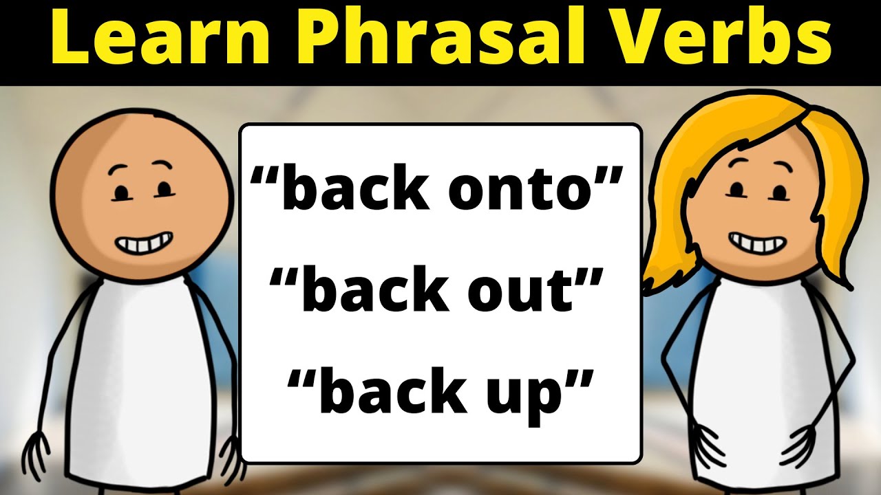 Learn Phrasal Verbs with BACK: "back onto", "back out", "back up" - YouTube