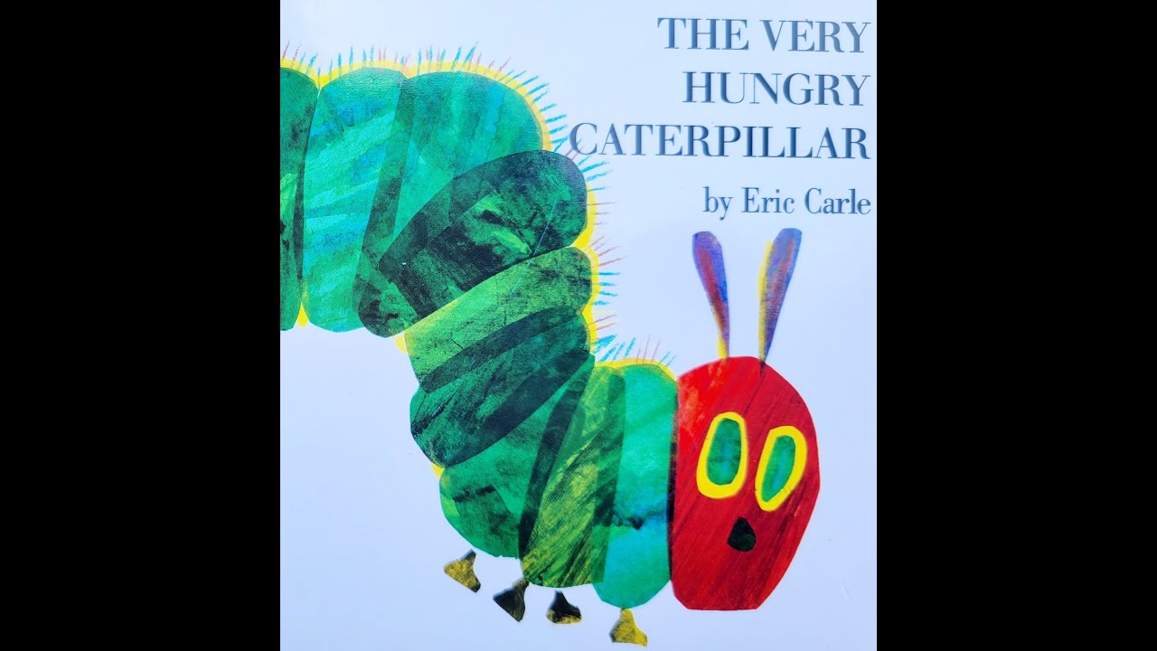 The Very Hungry Caterpillar By Eric Carle - YouTube