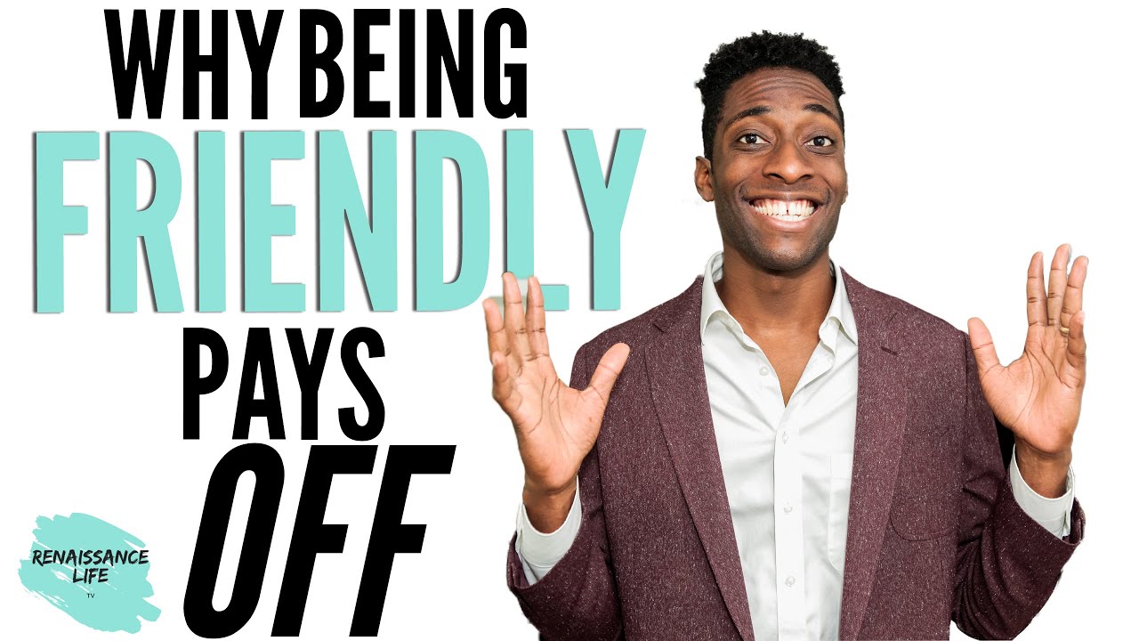 Why Being FRIENDLY Pays OFF, The Importance of Being Friendly and its ...