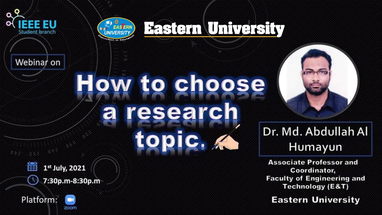 How to Choose a Research Topic | Dr. Md. Abdullah Al Humayun | IEEE EU ...