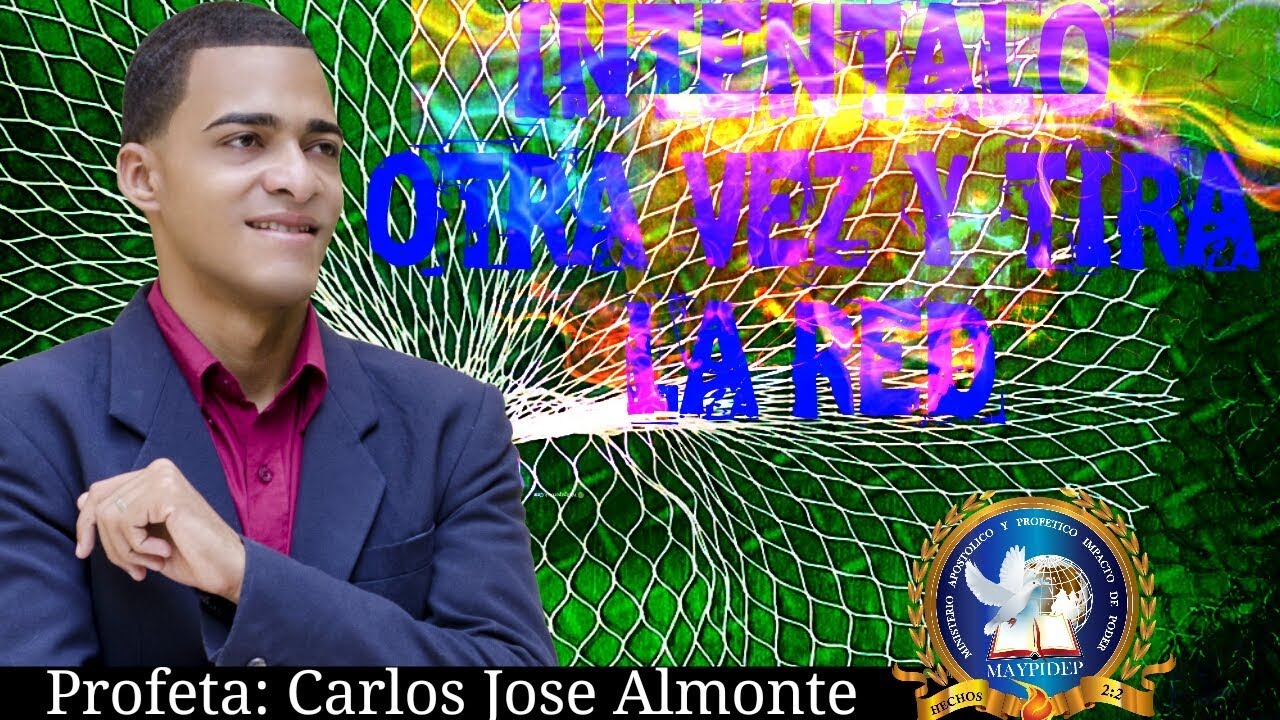Profeta-Carlos Almonte Intentalo Otra Vez y Tira la Red - YouTube