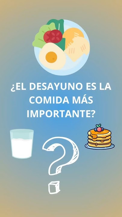 EL DESAYUNO, LA COMIDA MÁS IMPORTANTE DEL DÍA? 🍳 #desayuno # ...