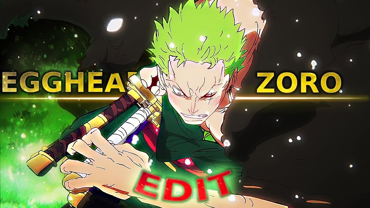 Zoro Badass Edit Egghead Arc - YouTube
