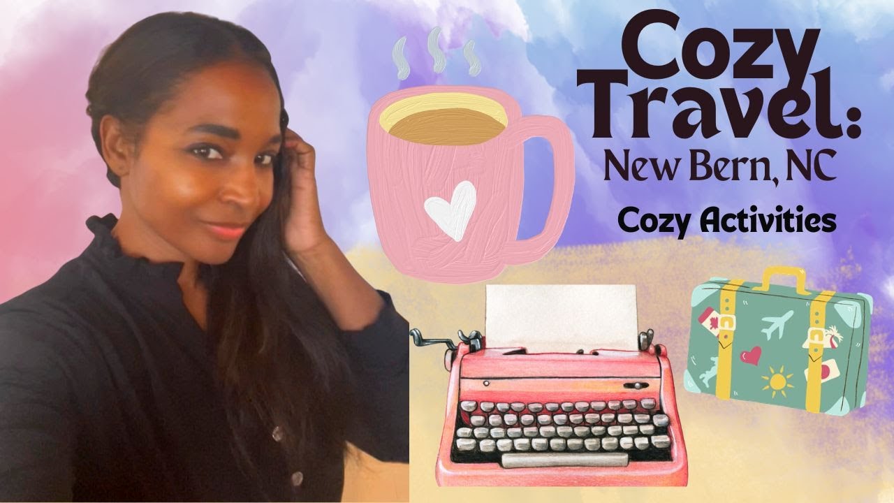 How To Cozy Travel: New Bern, NC #2 Enjoy Cozy Activities - YouTube