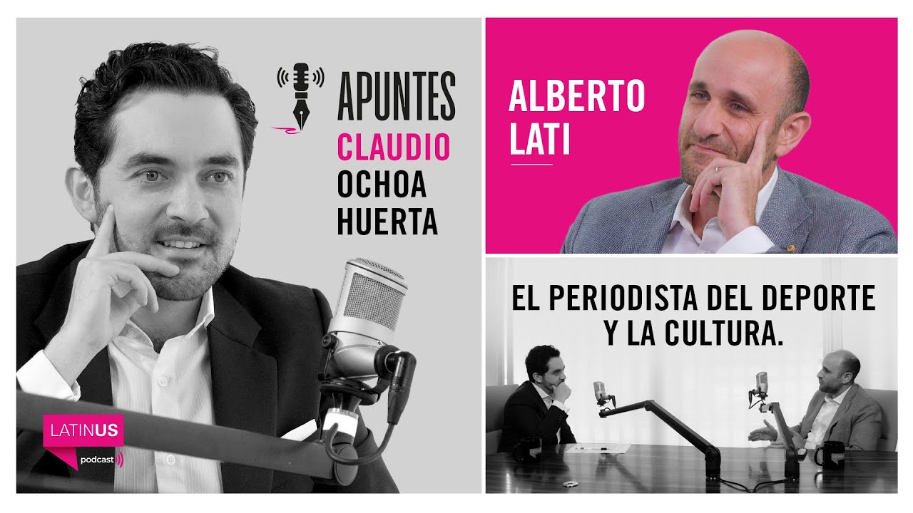 Apuntes con Claudio Ochoa Huerta | Alberto Lati: El periodista del ...