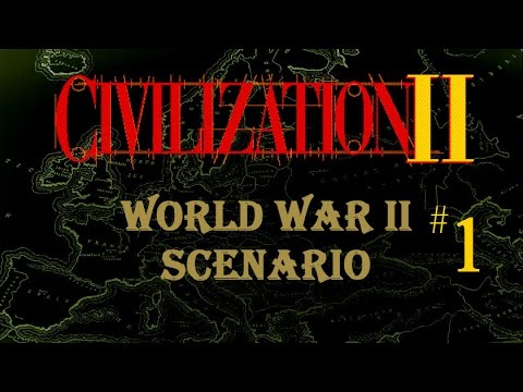 Let's Play Civilization II: World War 2 Scenario (Part 1) - YouTube