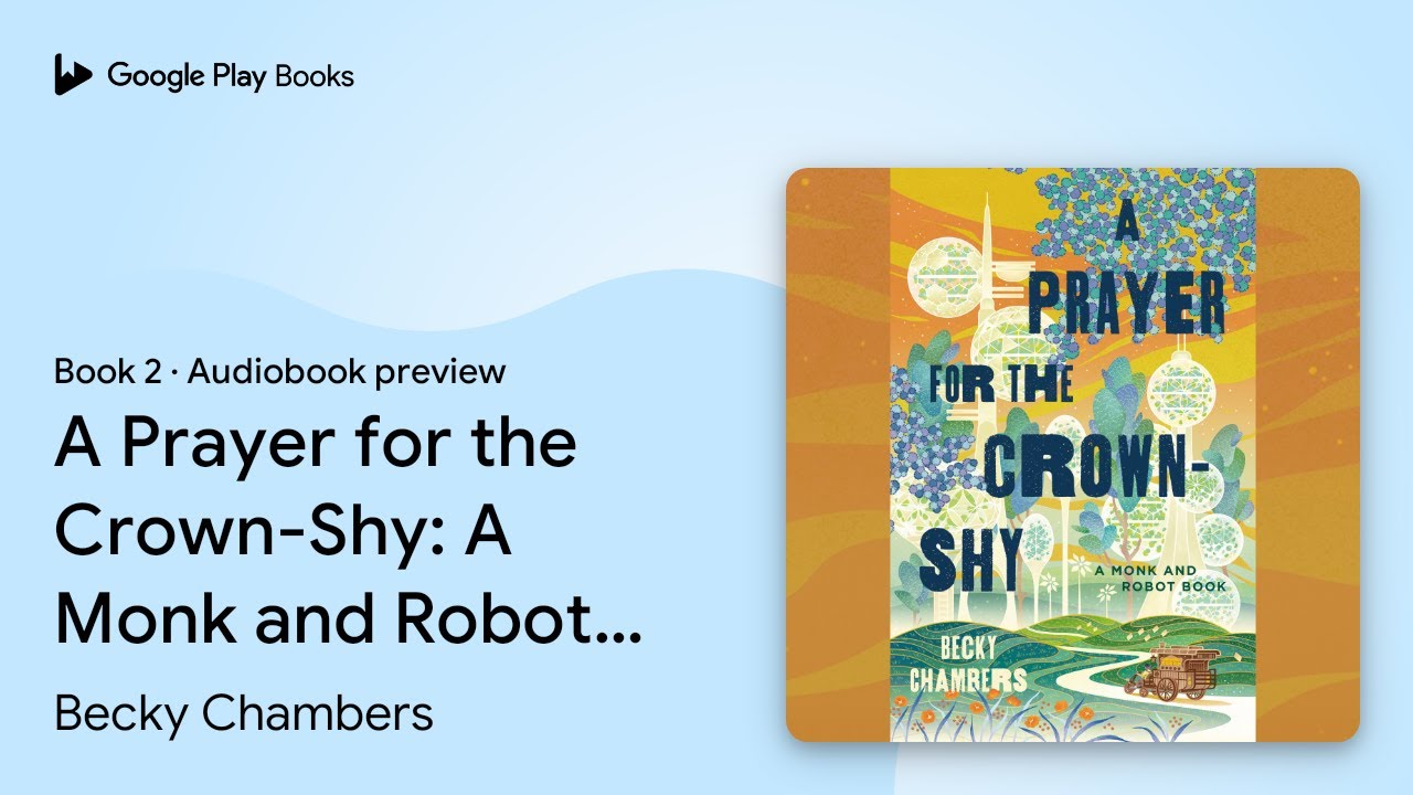 A Prayer for the Crown-Shy: A Monk and Robot… by Becky Chambers ...
