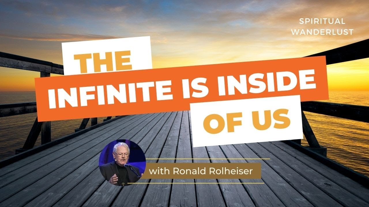 “The infinite is inside of us” - with Ronald Rolheiser - YouTube