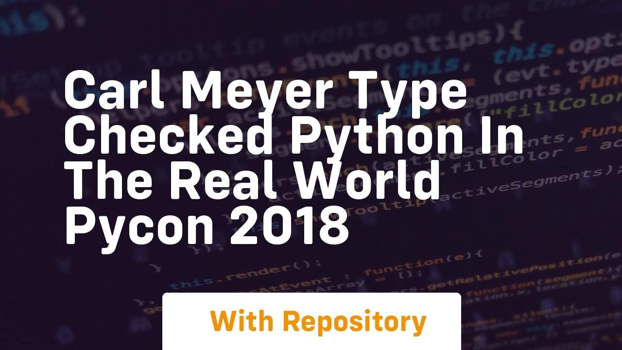 carl meyer type checked python in the real world pycon 2018 - YouTube