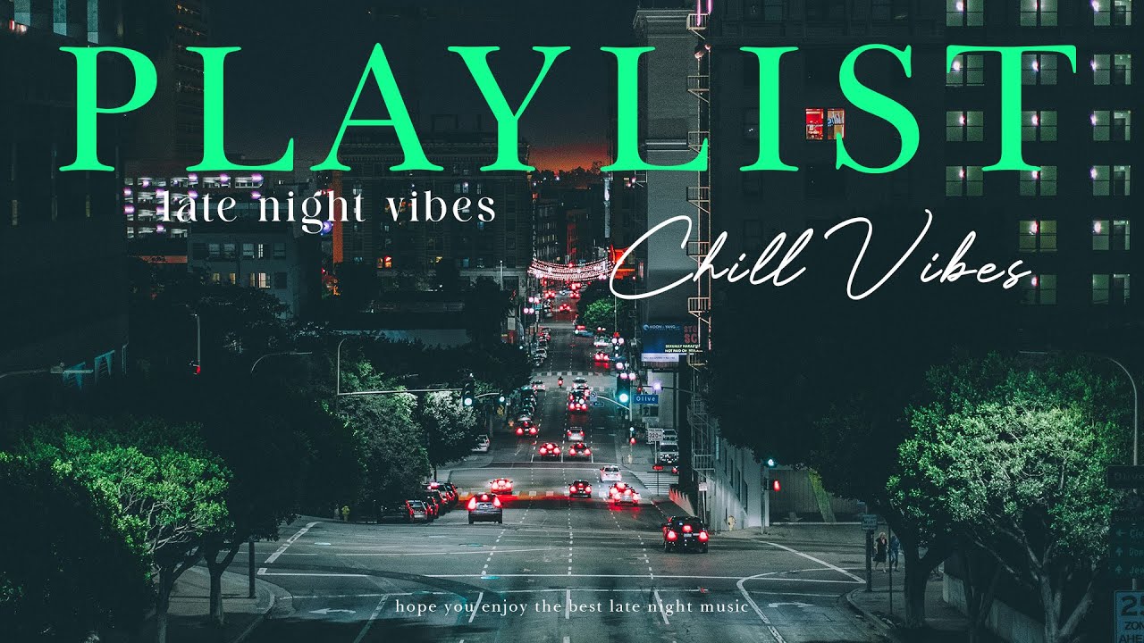 [𝒑𝒍𝒂𝒚𝒍𝒊𝒔𝒕] late night vibes ~ Chill vibes『rnb/soul songs』 - YouTube