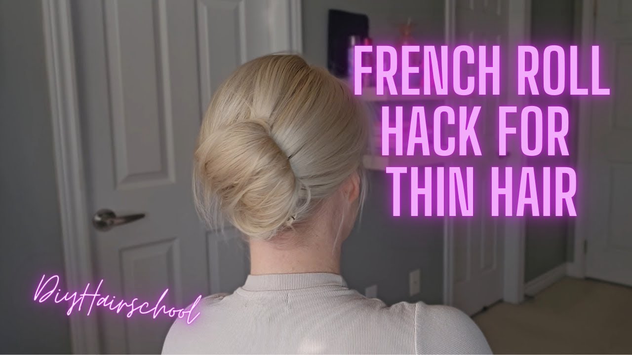 French Roll Tutorial Hack for Thin Hair | Make Your Hair Look Thicker ...