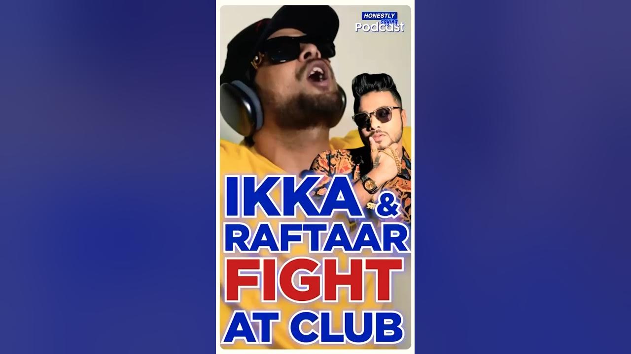 IKKA and Raftaar fight at a club! 🤯 #shortsvideo #podcast #shortsfeed #bollywood #ikka - YouTube