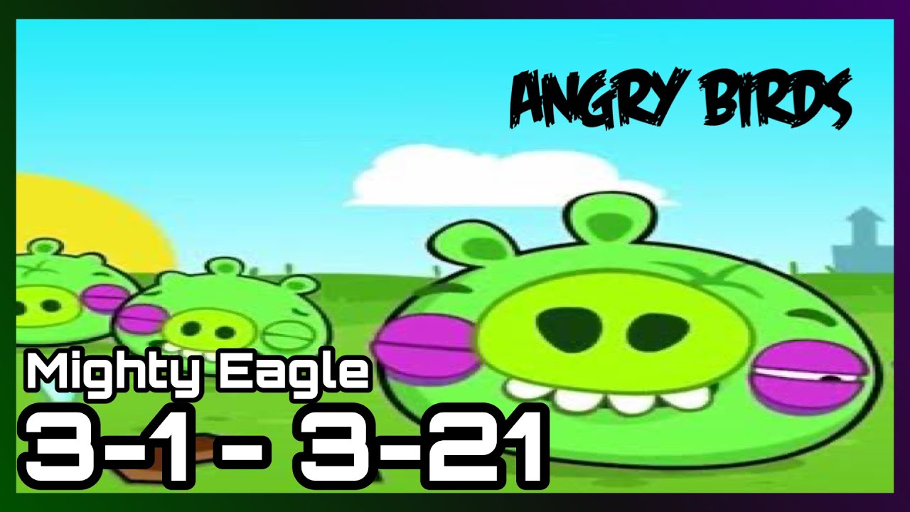 Angry Birds: Poached Eggs 3-1 - 3-21 (Mighty Eagle) - YouTube