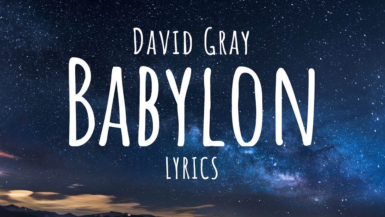David Gray - Babylon (Lyrics) - YouTube