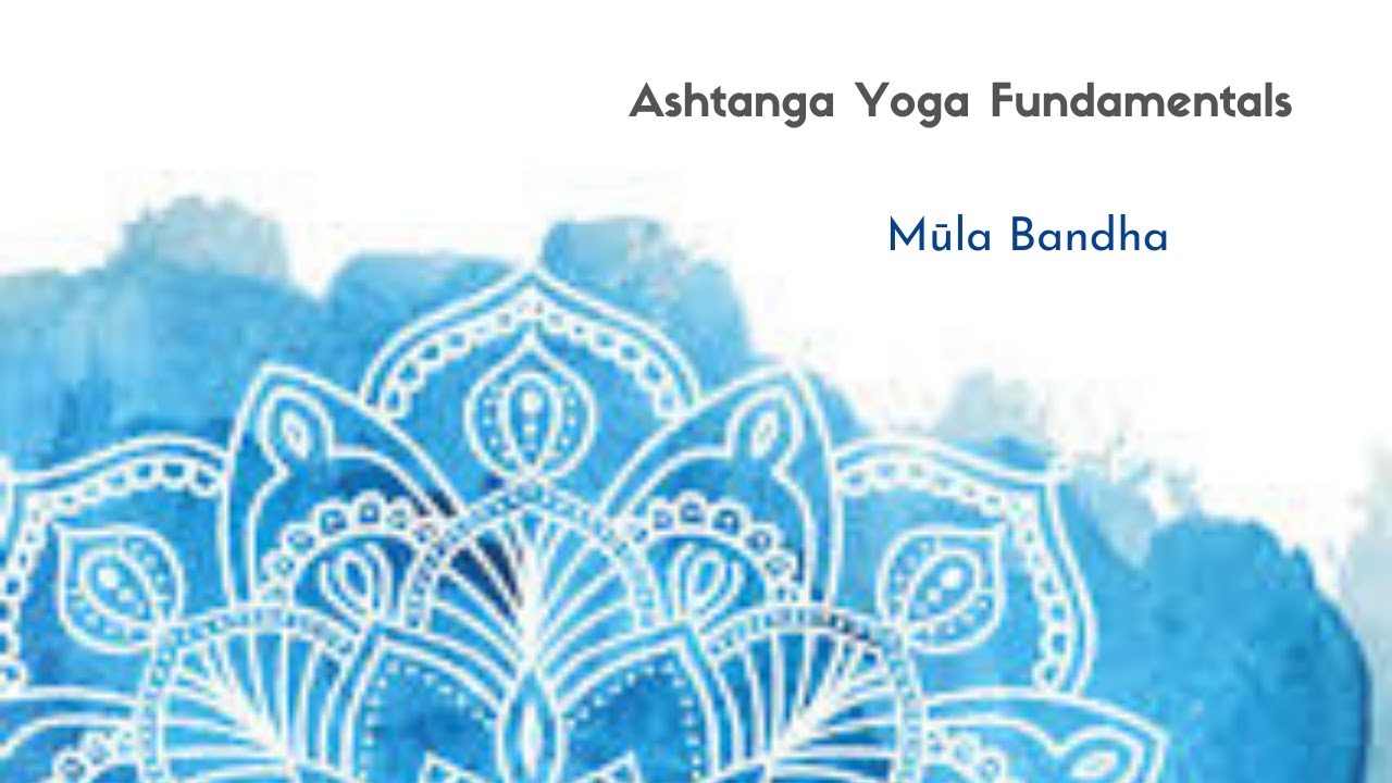Mula Bandha - The Root Lock | Ashtanga Yoga Fundamentals - YouTube