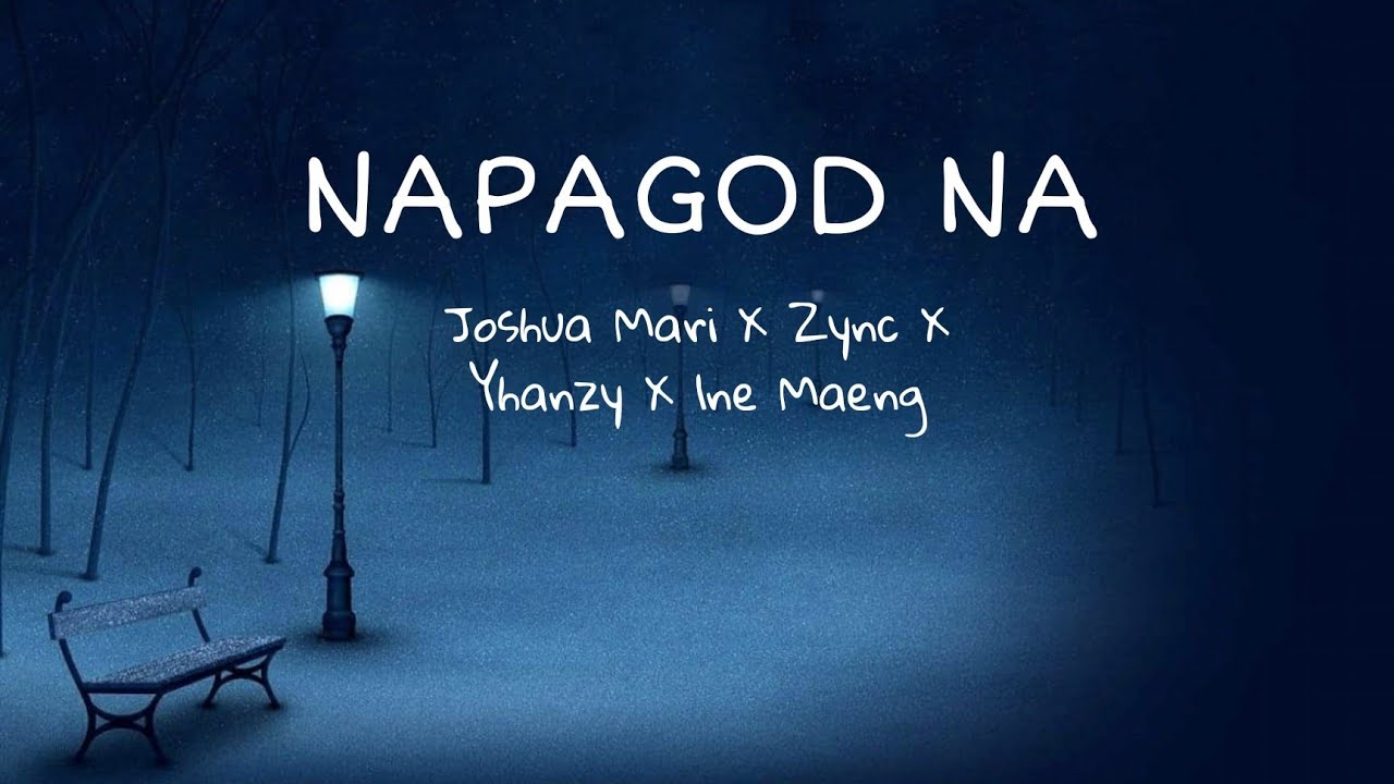 NAPAGOD NA - Joshua Mari X Zynz X Yhanzy X 1ne Maeng | (lyrics video ...