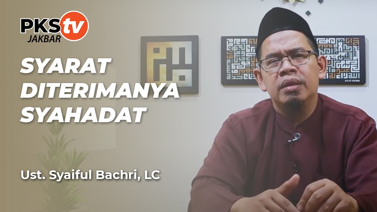 Syarat Diterimanya Syahdat - Ust Syaiful Bachri - YouTube