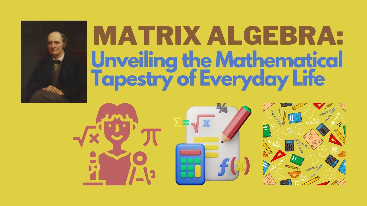 Matrix Algebra: Unveiling the Mathematical Tapestry of Everyday Life ...