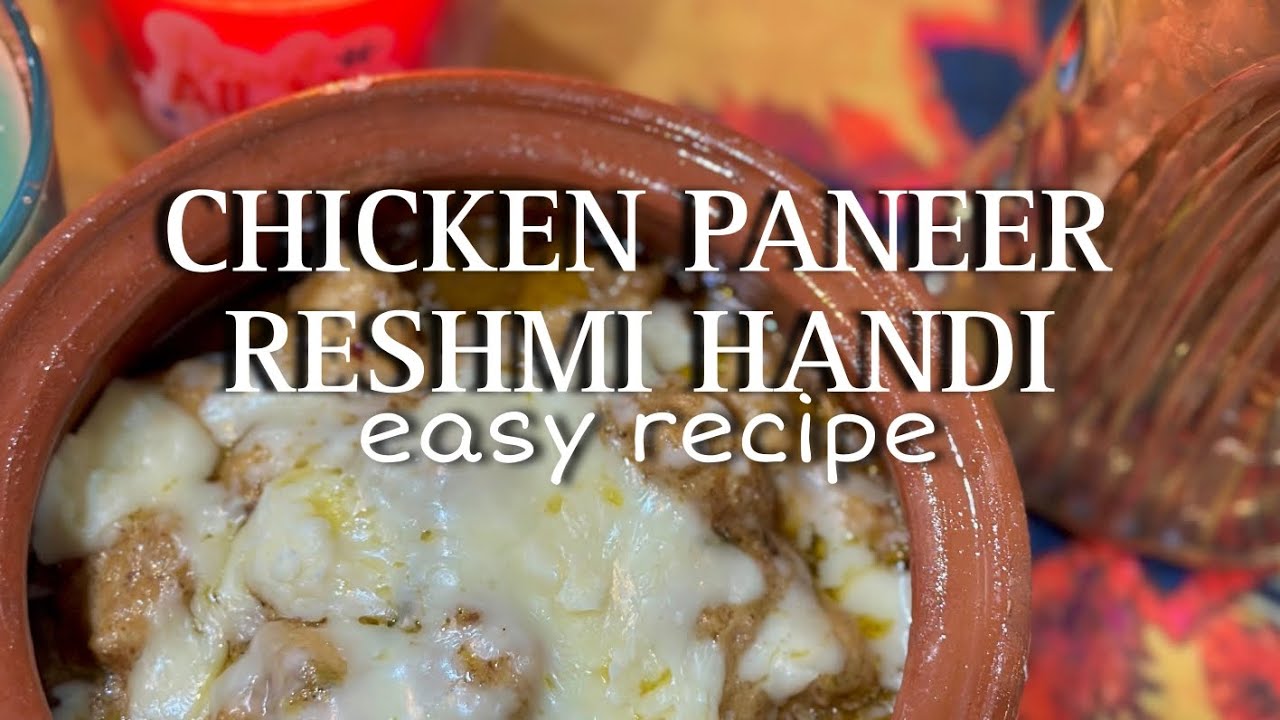 CHICKEN PANEER RESHMI HANDI ||EASY RECIPE|| #easyrecipe - YouTube