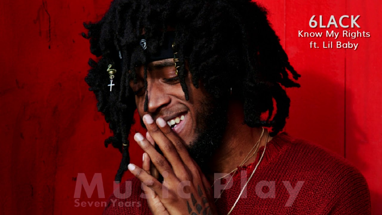 6LACK "Know My Rights" ft. Lil Baby - YouTube