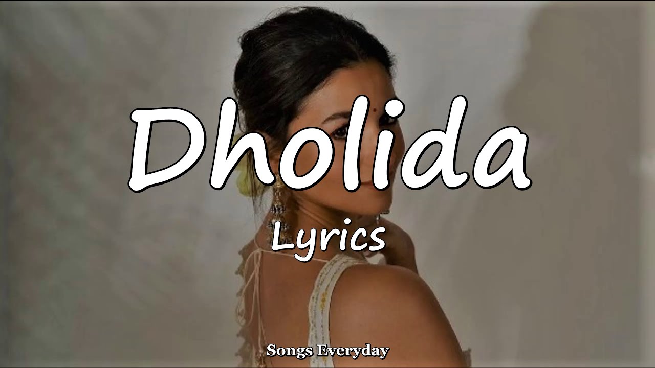Dholida (LYRICS) - Gangubai Kathiawadi | Alia Bhatt | Songs Everyday ...