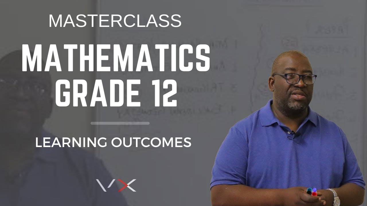 Mathematics Grade 12 - Learning Outcomes | MasterClass - YouTube
