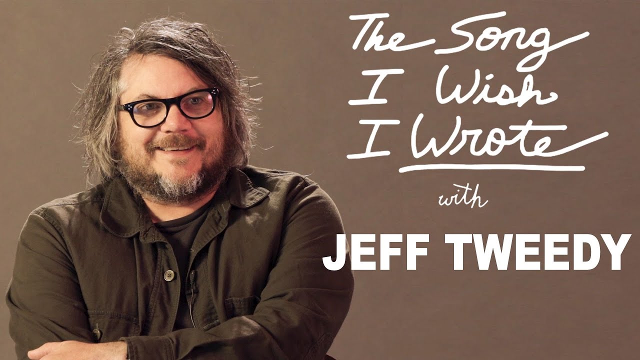 The One Song Jeff Tweedy Wishes He Wrote - YouTube