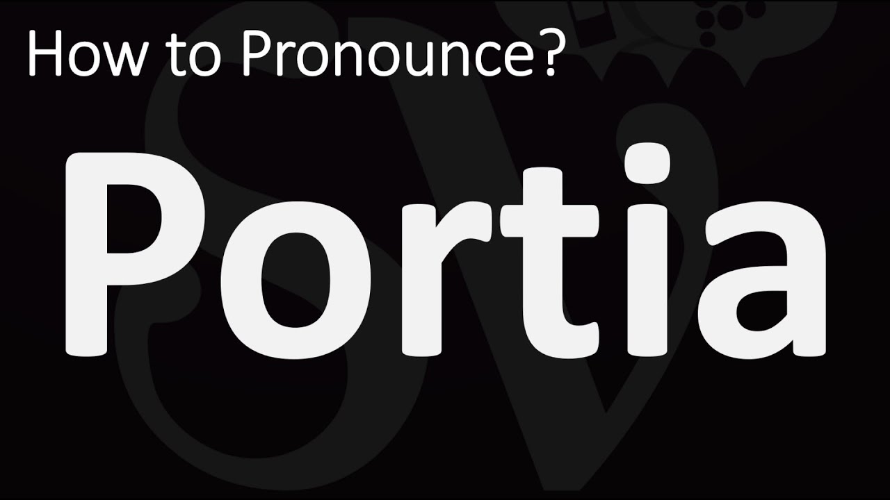 How to Pronounce Portia? (CORRECTLY) - YouTube