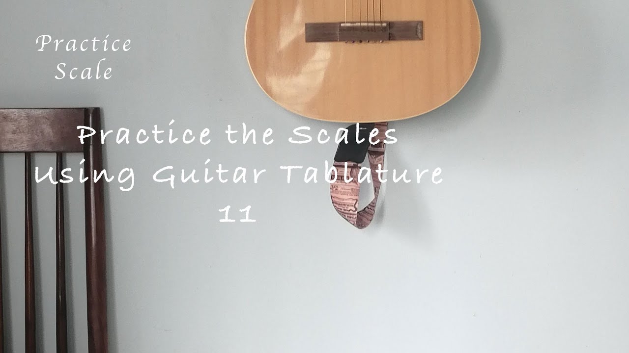 PRACTICE SCALE 11, Practice the Scales for 1 hour using guitar ...