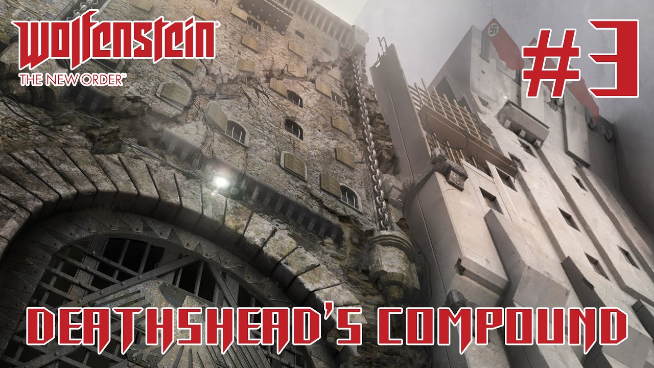 Wolfenstein: The New Order #3 ÜBER Deathshead's Compound Part 3 ...